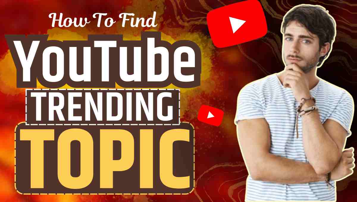 वीडियो बनाने के लिए Youtube Trending Topic कैसे ढूंढे?